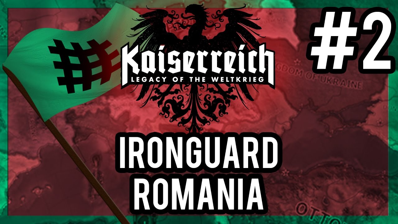 KaiserReich Mod | Iron Guard Romania | HOI IV - [ 2 ] - YouTube