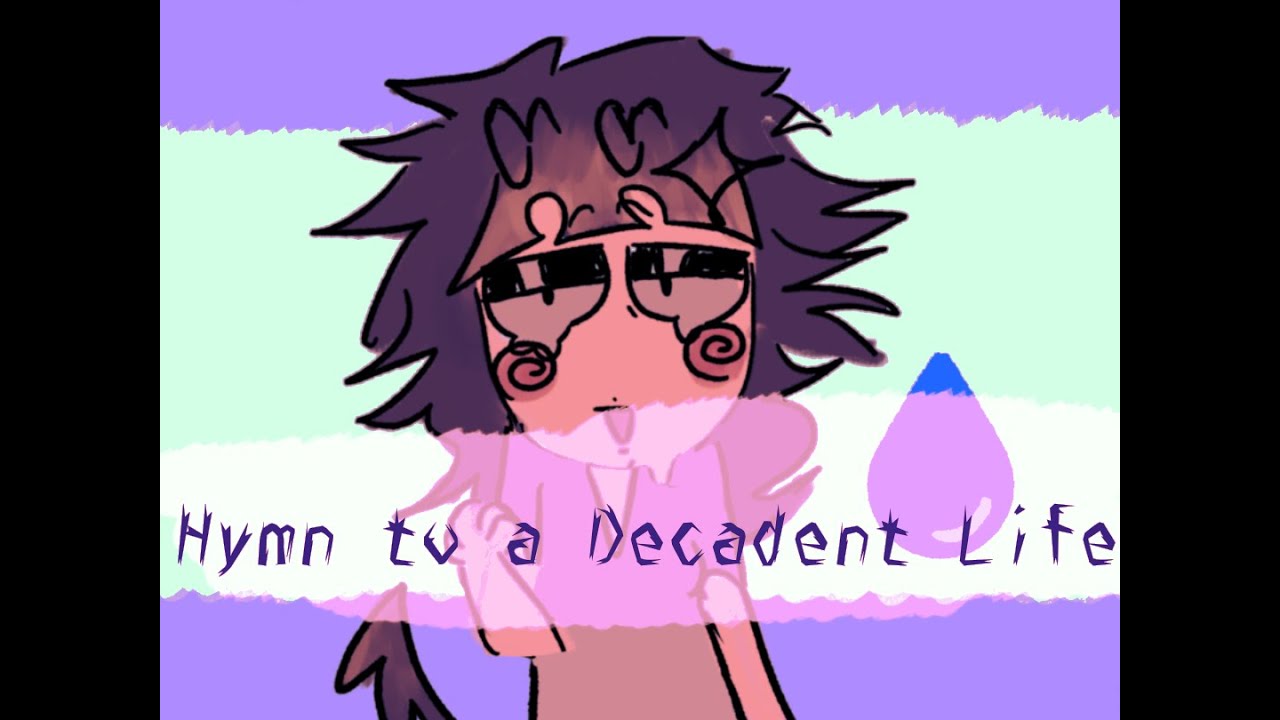Hymn to a Decadent Life - YouTube
