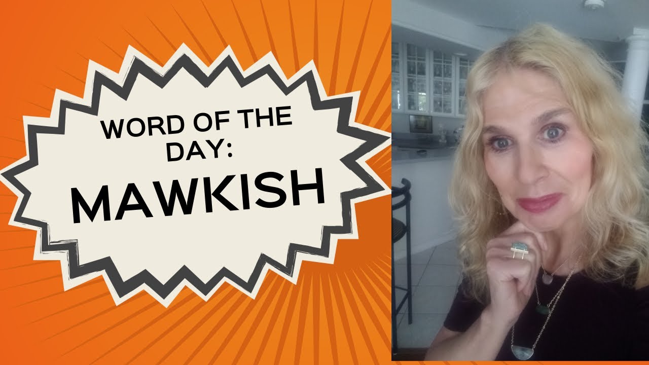 How to pronounce/say mawkish and use in a sentence; plus learn ...