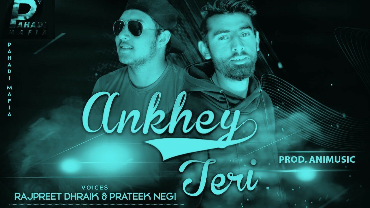 Ankhey Teri - Rajpreet Dhraik& Prateek Negi | Prod. ANIMUSIC || 2020 ...