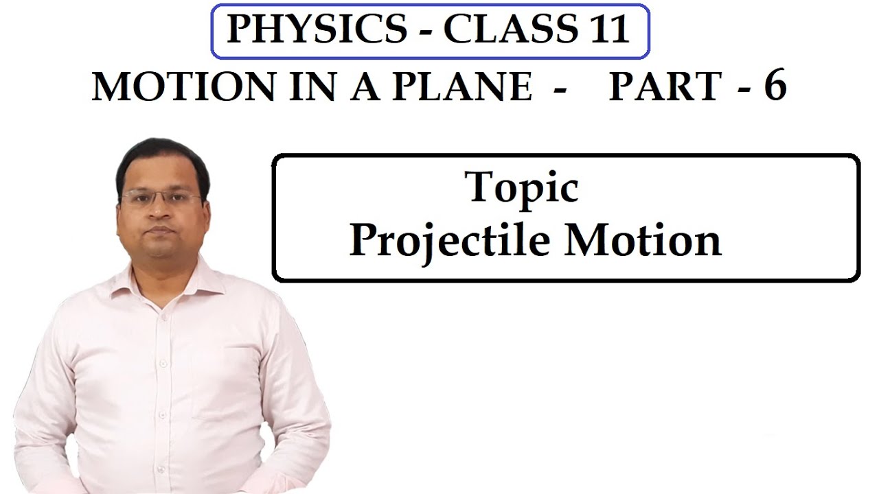 Physics- Class 11- Chapter:Motion in a Plane -Part 6 - YouTube