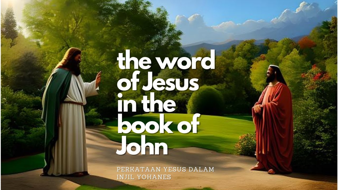 Word Of Jesus In The Book Of John | Perkataan Yesus dalam Injil Yohanes ...