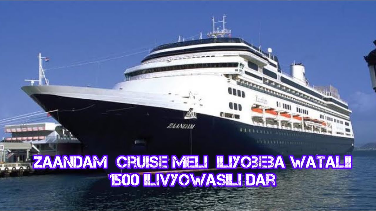 #zaandam MELI KUBWA YA WATALII DUNIANI ILIVYOWASILI #DAR NA WATALII ...