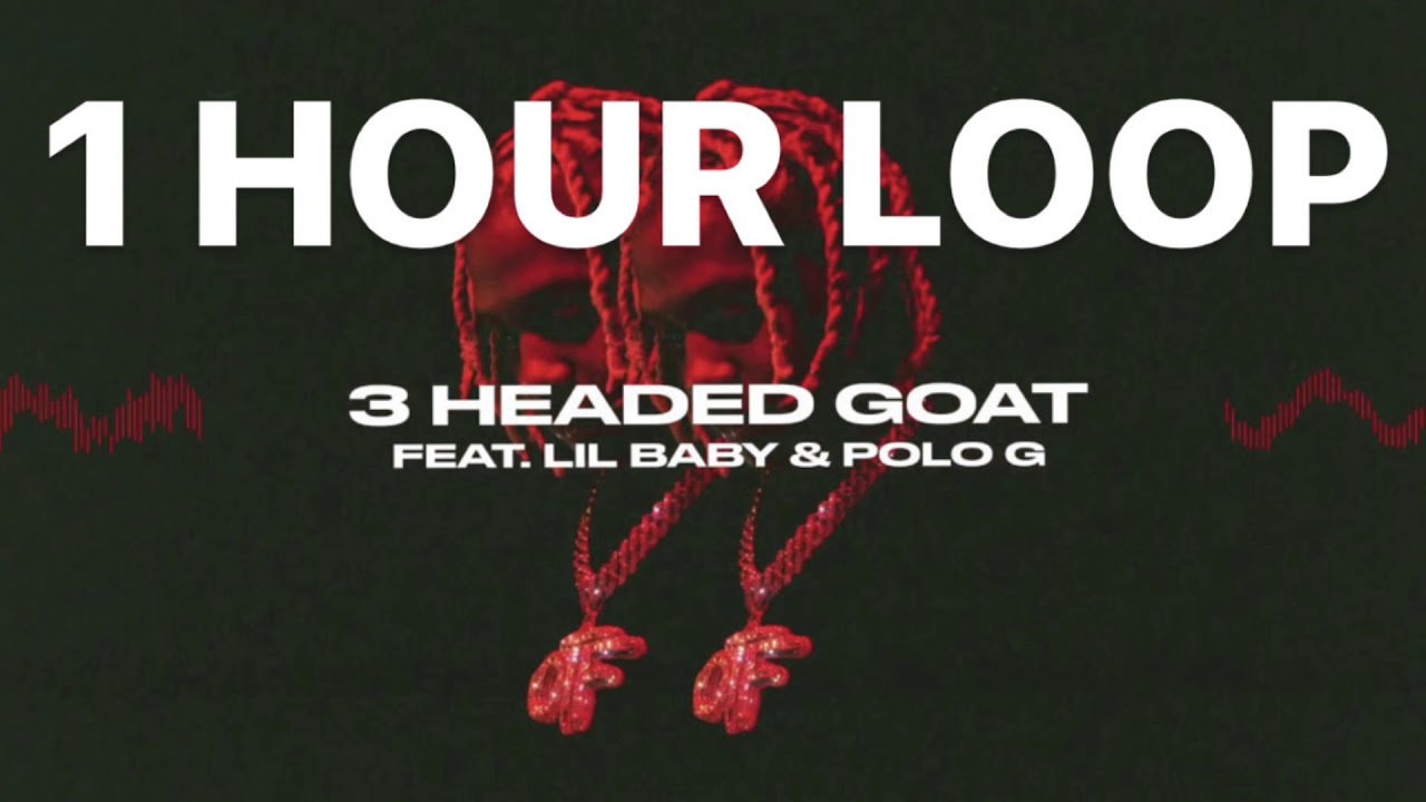 Lil Durk - 3 Headed Goat ft. Lil Baby & Polo G (1 hour loop) - YouTube ...