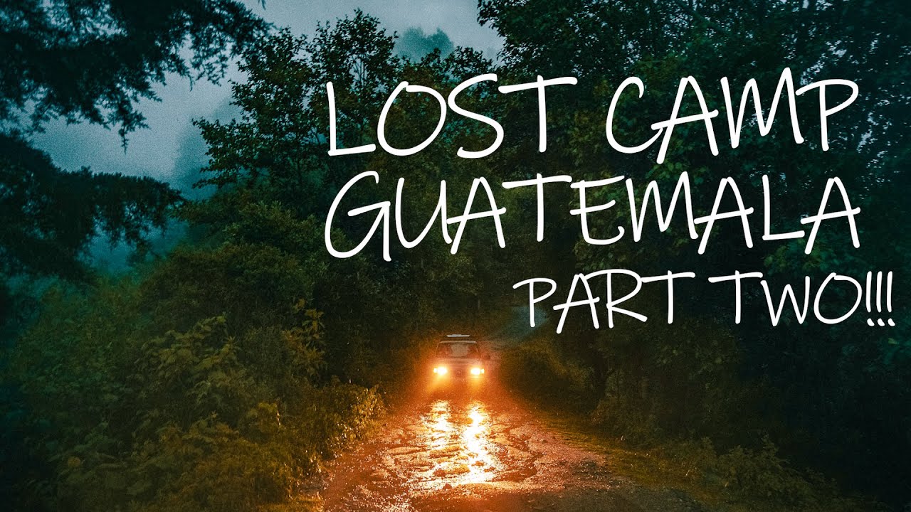 Part 2\6, Lost camp Guatemala 23 - YouTube