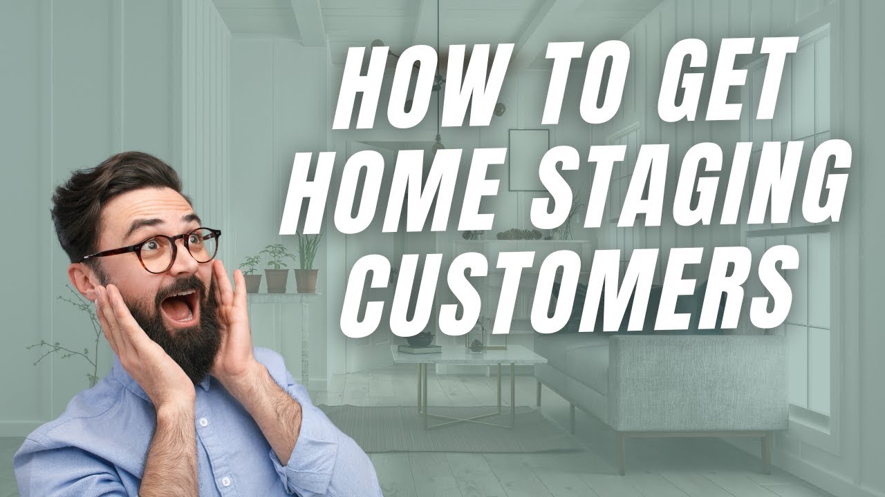 How To Get Your Next 100 Home Staging Customers - YouTube