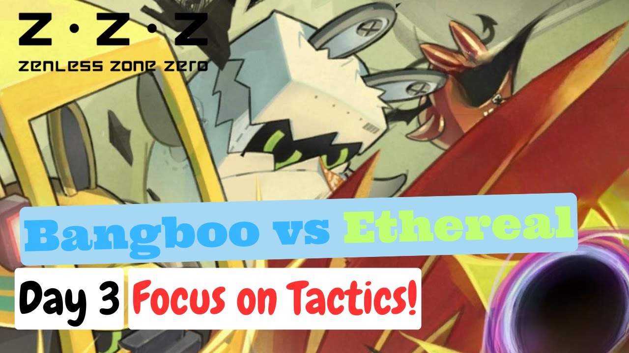 [Zenless Zone Zero] Day 3 Focus on Tactics! | Bangboo vs Ethereal - YouTube