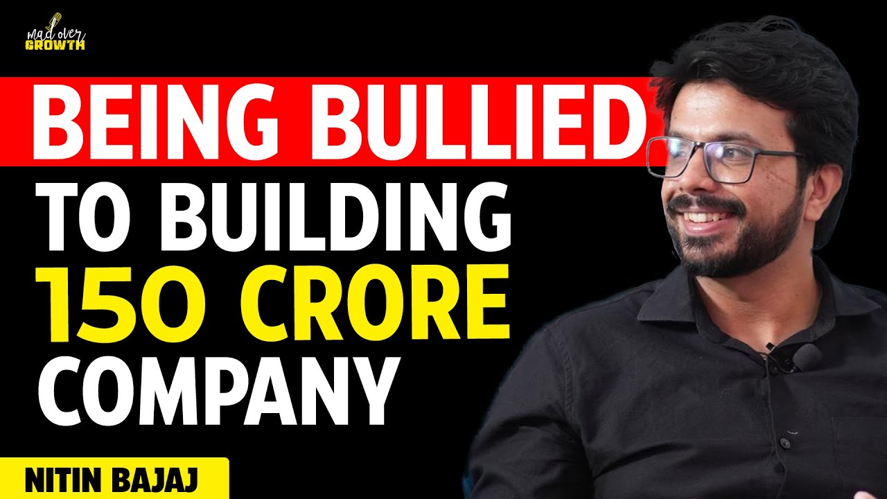 Being Bullied in Childhood to Building 150 CRORE Company | Nitin Bajaj | EasyLeadz | Mad Over ...