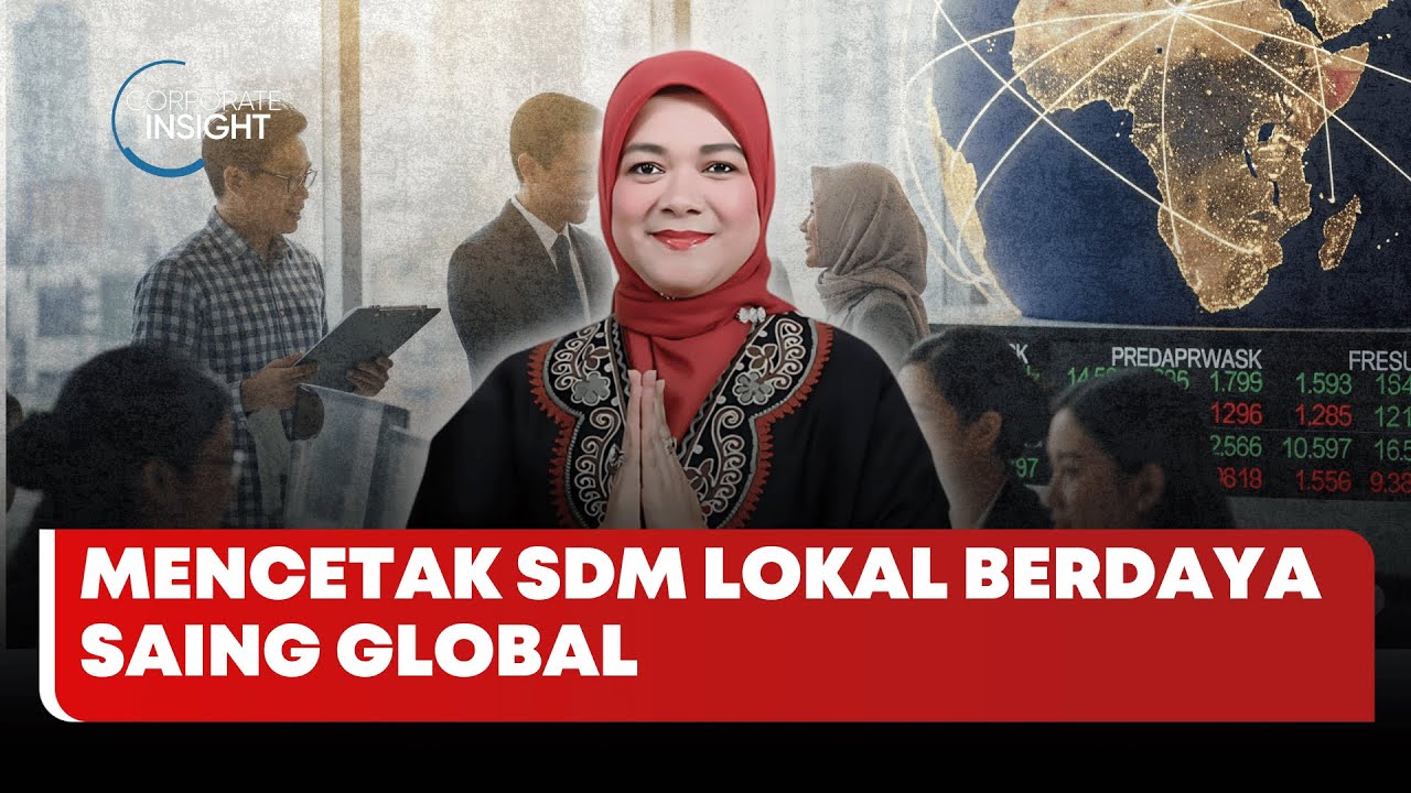 🔴 LIVE | Mencetak SDM Lokal Berdaya Saing Global - Corporate Insight - YouTube