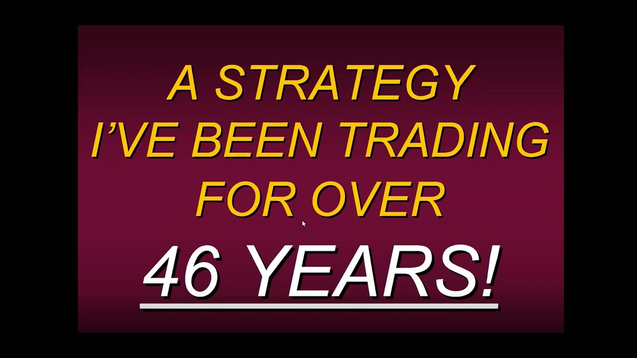 A Strategy I’ve Been Trading For Over 46 Years - YouTube
