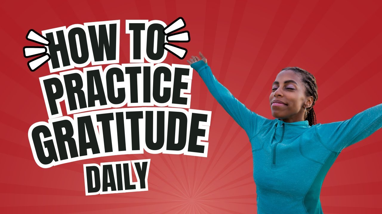 How to Practice Gratitude Daily - YouTube