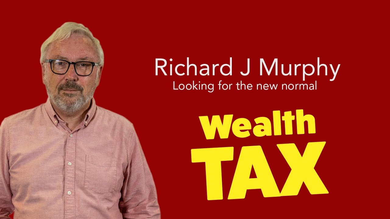 Richard Murphy discusses Wealth Tax. - YouTube