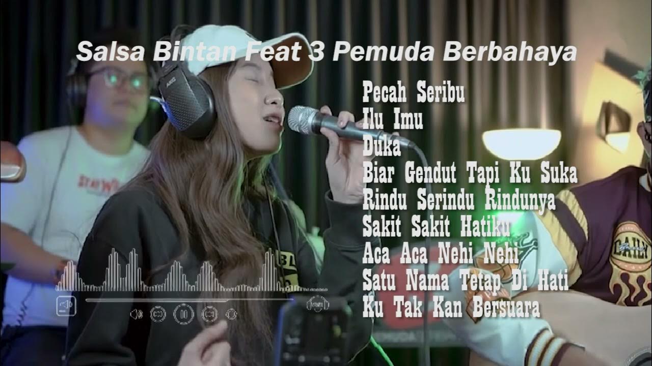 LAGU COVER SALSA BINTAN FULL FEAT 3 PEMUDA BERBAHAYA FULL ALBUM - YouTube