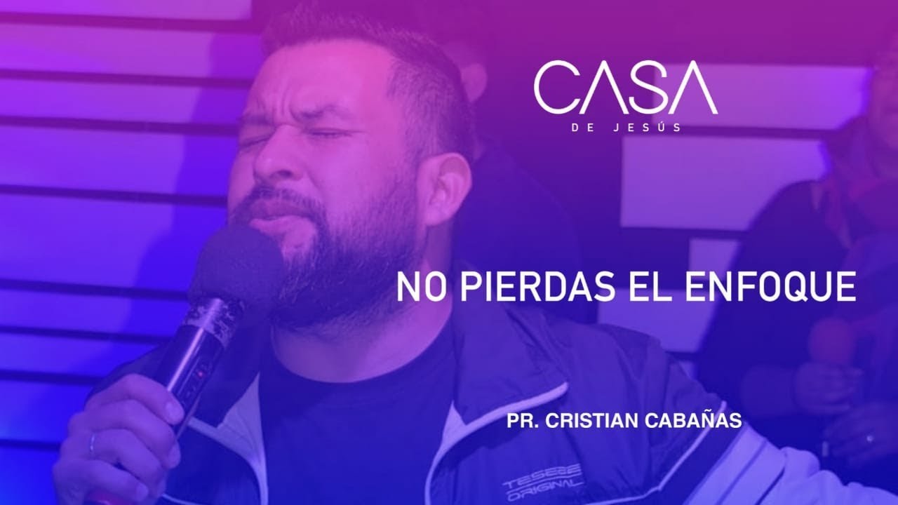 No pierdas el enfoque | Pastor Cristian Cabañas Mier4Mar2020 - YouTube