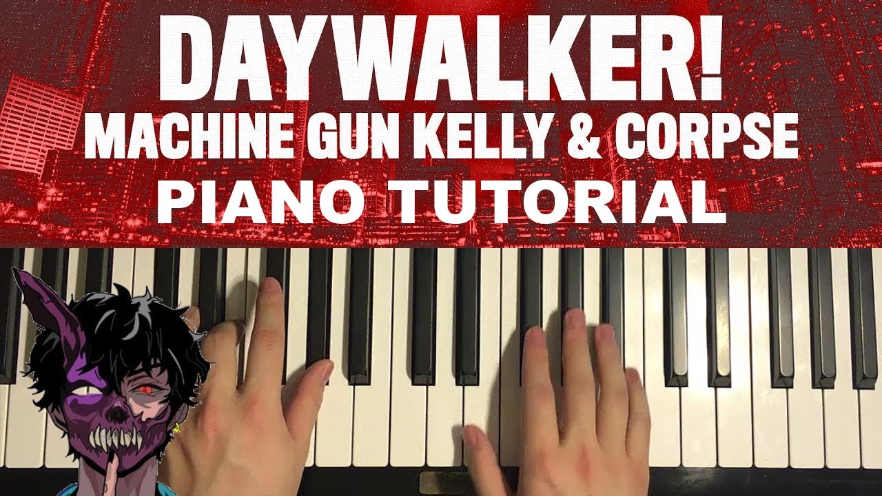 Machine Gun Kelly feat. CORPSE - DAYWALKER! (Piano Tutorial Lesson) - YouTube
