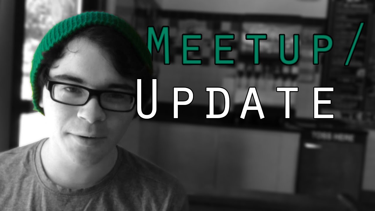 Meetup & Updates! - YouTube