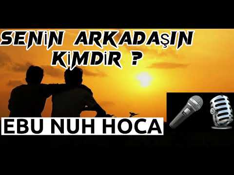 Arkadaşın seni cehenneme götürebilir dikkat ! EBU NUH HOCA