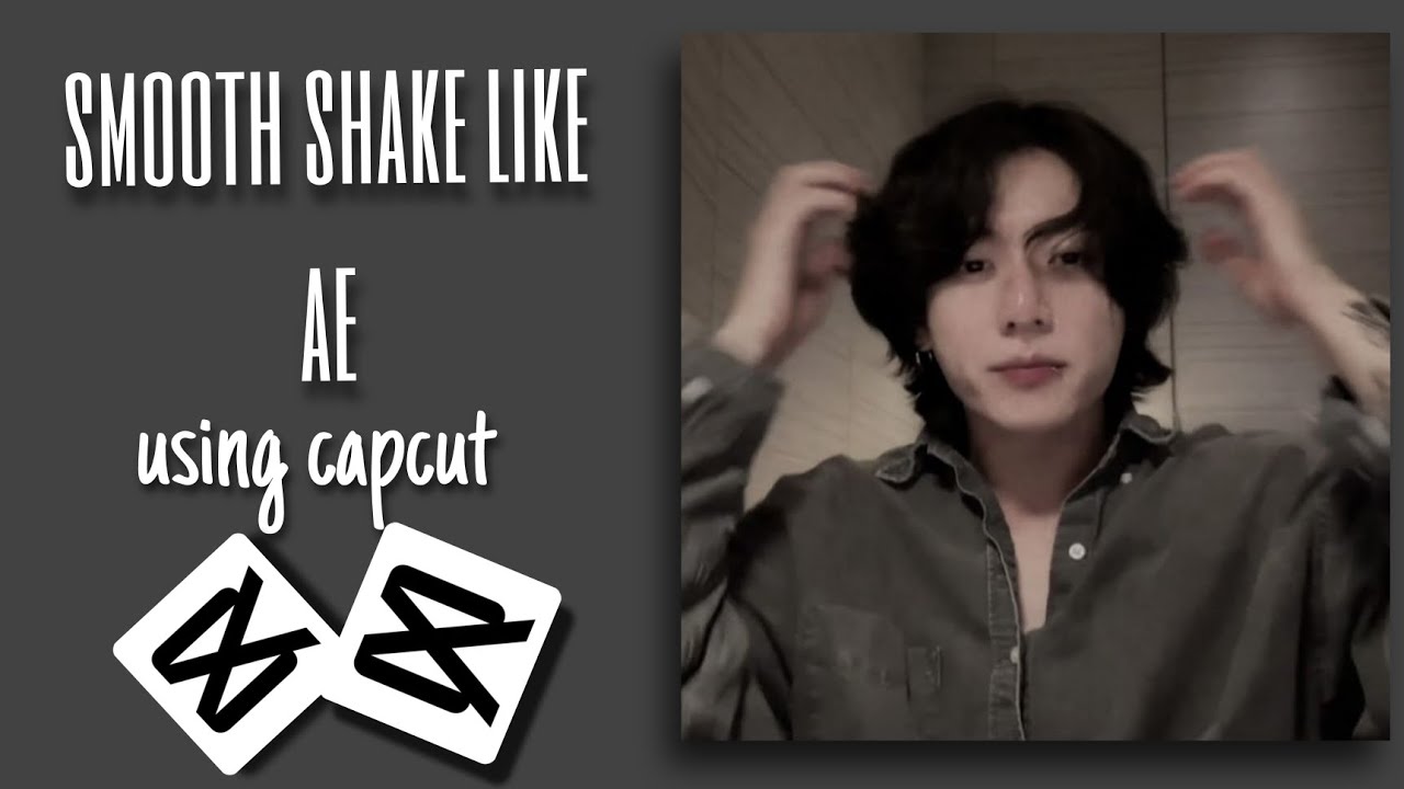 °smooth shake tutorial using capcut °||aesthetic 선우 ||kpop tutorial - YouTube