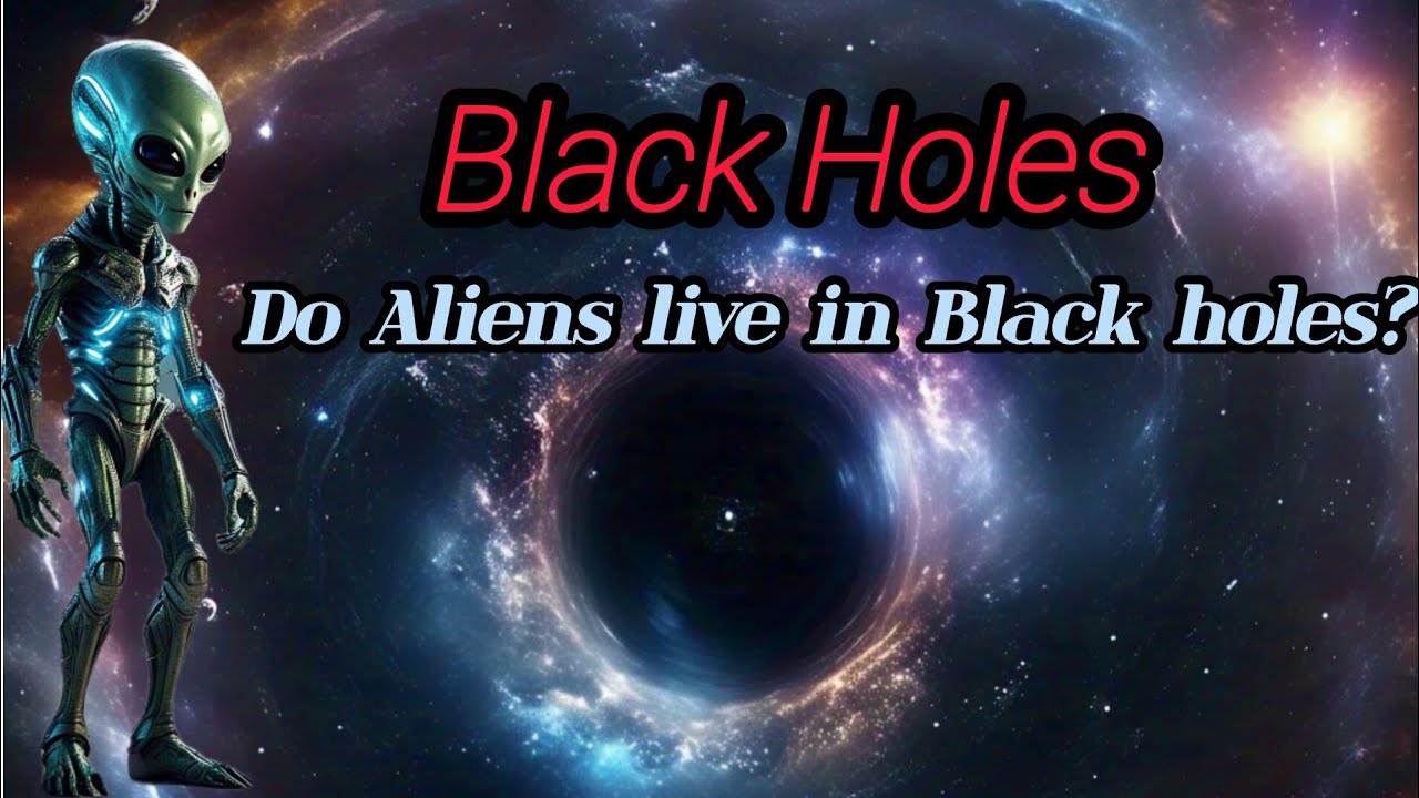 Do Aliens live in Black holes? |black holes | Eon Lab! - YouTube