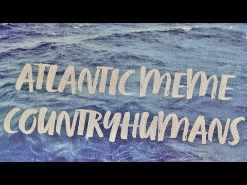 Atlantic meme countryhumans|Video by Adalara (Self Harm, Flash and ...