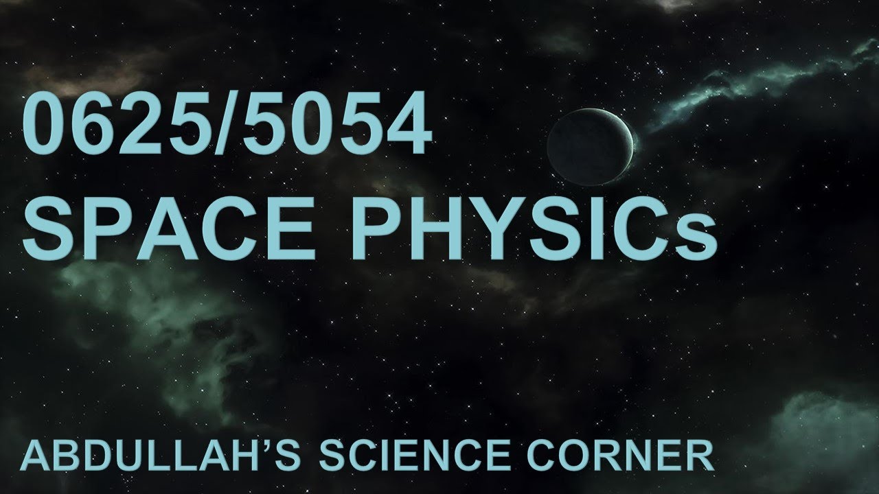 0625/5054|Exploring the Universe: IGCSE/O'Level Space Physics - YouTube