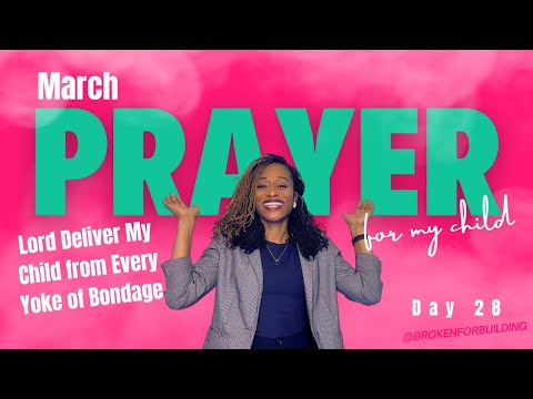 Prayer for Children: LORD, RELEASE MY CHILD FROM EVERY YOKE OF BONDAGE- Day 28