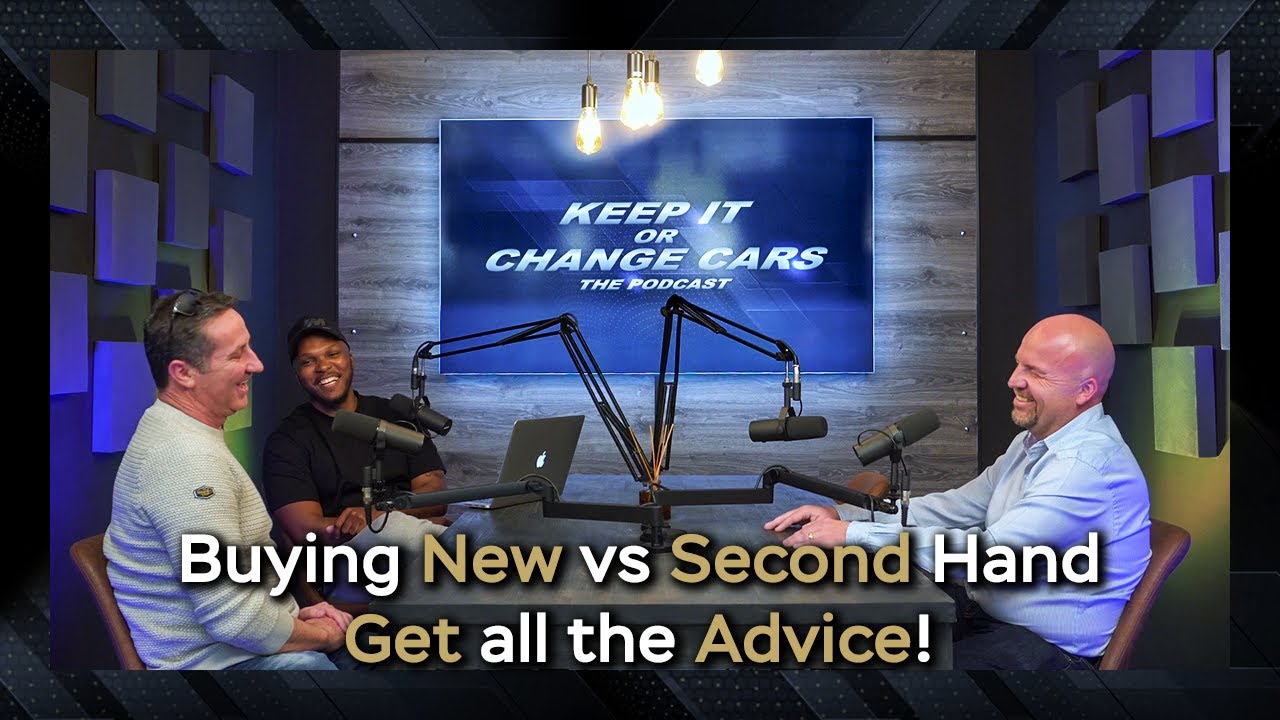 E15 | Keep It or CHANGECARS | Buying 'New' vs 'Second Hand' Cars - YouTube