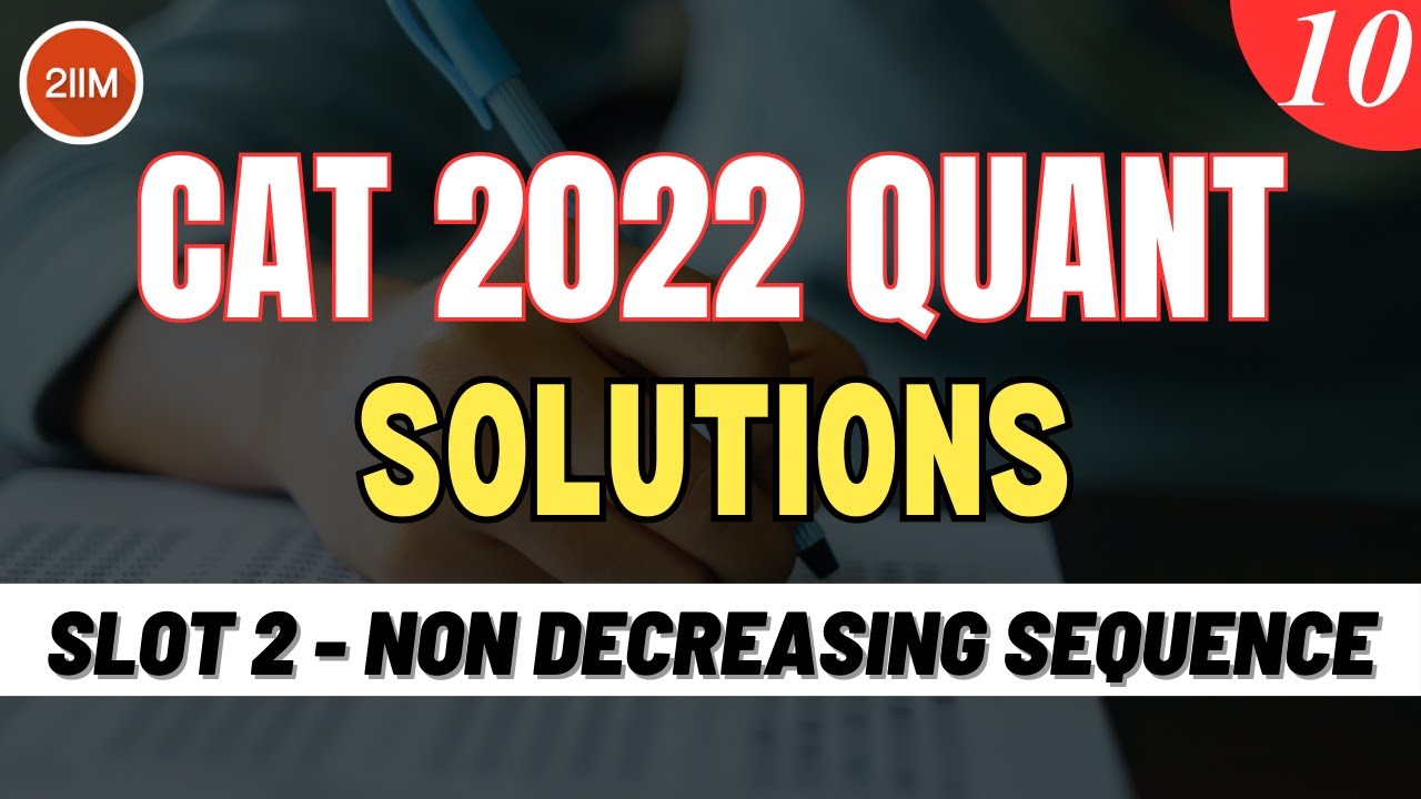 CAT 2022 Slot 2 Quant Solutions | Non Decreasing Sequence | Question ...