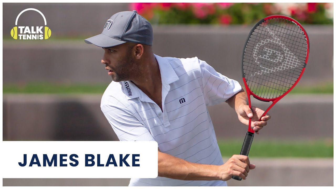 PODCAST James Blake on why he loves Dunlop racquets, being a GirlDad ...
