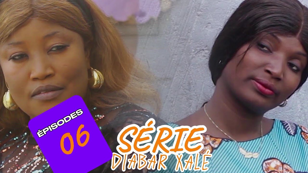 SÉRIE DIABAR XALÉ ÉPISODES 06 - YouTube