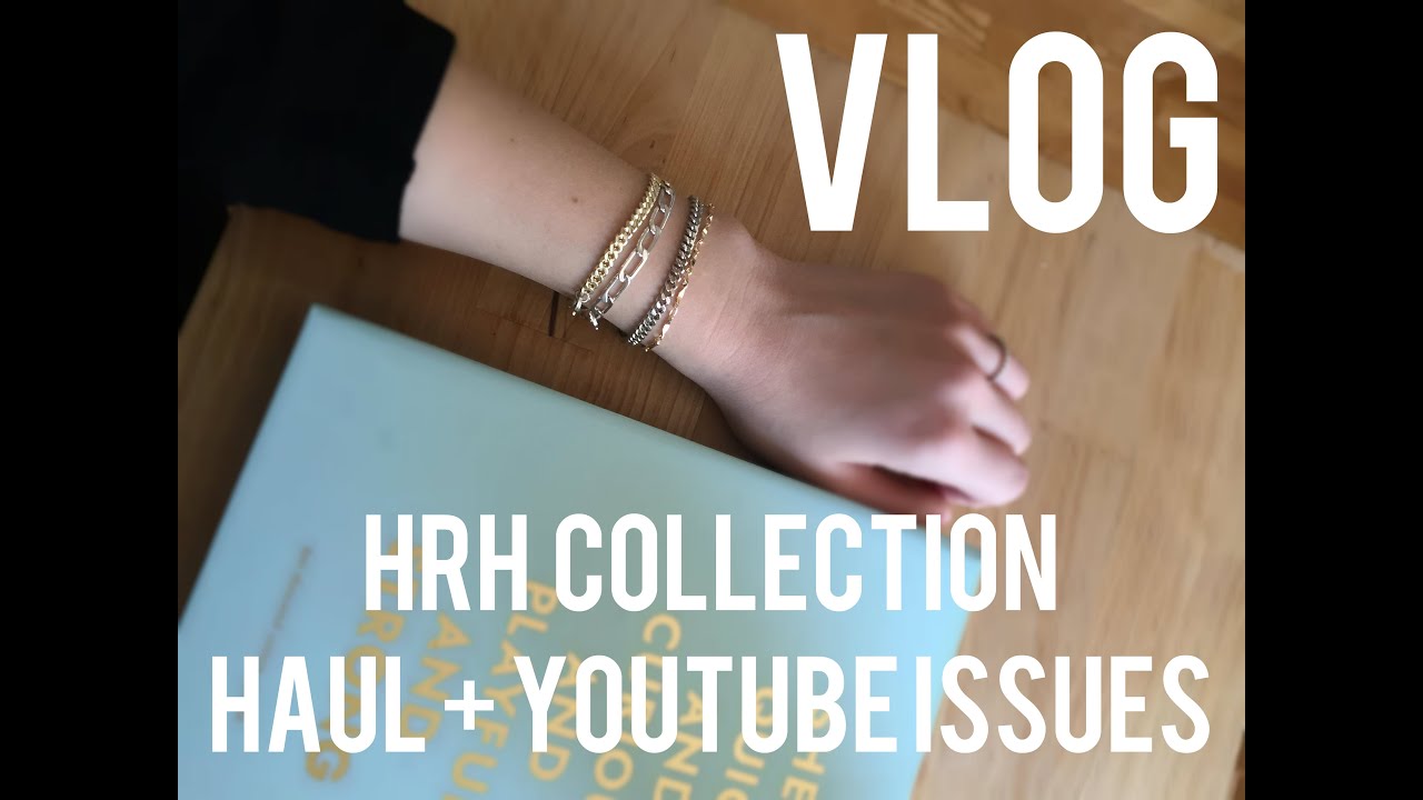 VLOG | HRH Collection Haul + Youtube Problems - YouTube