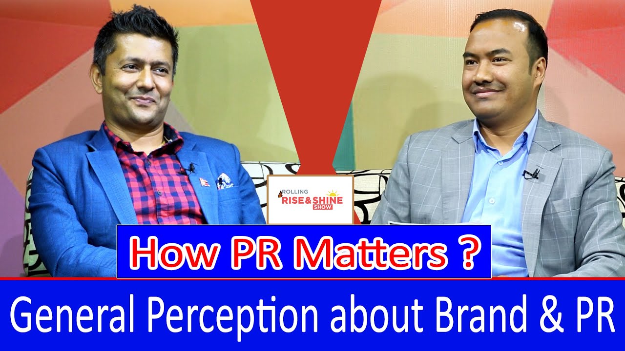 General perception about Brand and PR ll How PR Matters ? Pushpa Raj ...