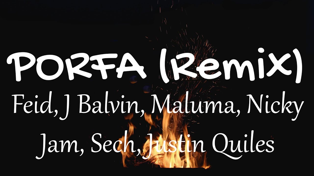Feid, J Balvin, Maluma, Nicky Jam, Sech, Justin Quiles - PORFA (Remix ...