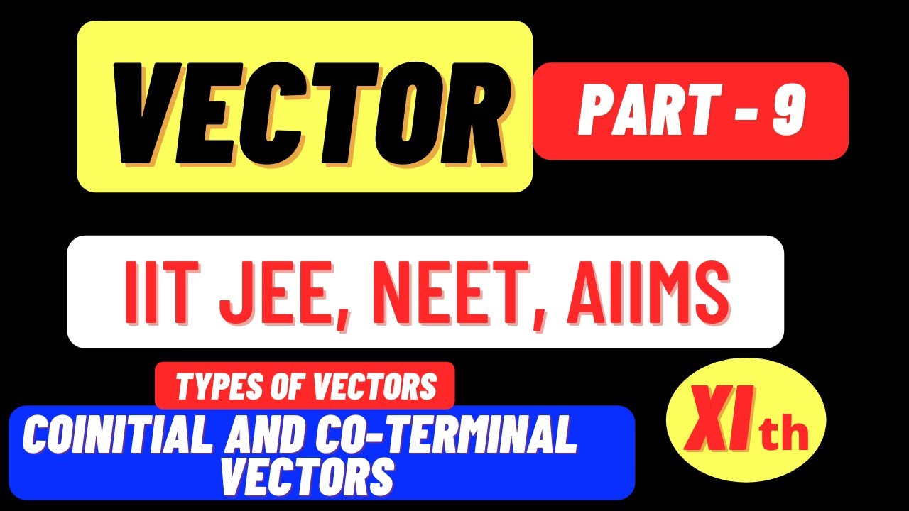 Vectors JEE Main and NEET | Coinitial Vectors | Co-Terminal Vectors ...