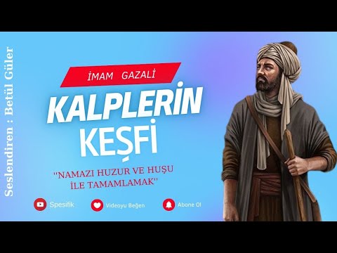 Namazı Huzur ve Huşu ile Tamamlamak / İmam Gazali ( Sesli Kitap-Kalplerin Keşfi)