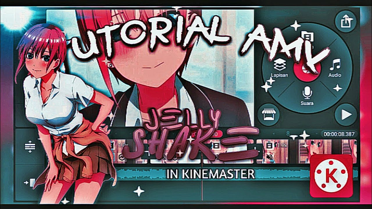 Tutorial AMV - Jelly Shake In Kinemaster || For Daddy Style - YouTube