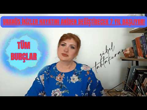 TÜM BURÇLAR  ( URANÜS İKİZLER: HAYATINI ANİDEN DEĞİŞTİRECEK 7 YIL BAŞLIYOR!)#astroloji