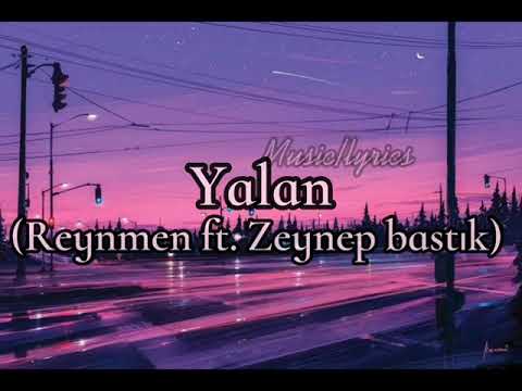 Yalan Reynmen ft.Zeynep bastık (lyrics)