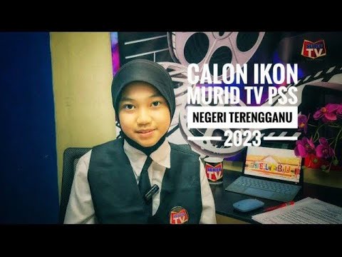 EPISOD KHAS : CALON IKON MURID TV PSS PERINGKAT NEGERI TERENGGANU 2023 ...