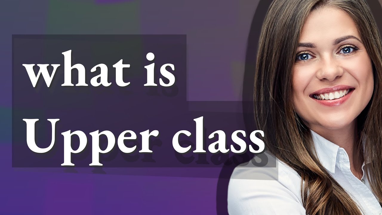 Upper class | meaning of Upper class - YouTube