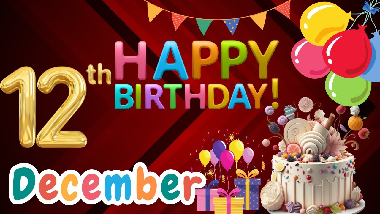Happy Birthday, 12 December, Today, Birthday Wishes, Hbd - YouTube