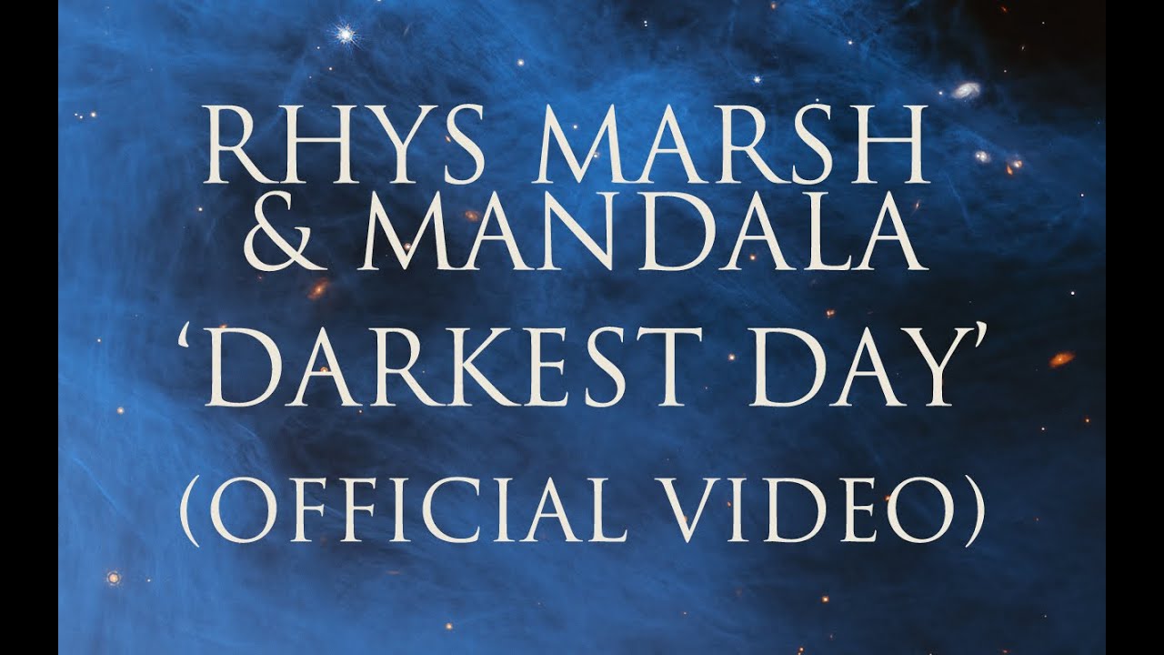 Rhys Marsh & Mandala 'Darkest Day' - YouTube