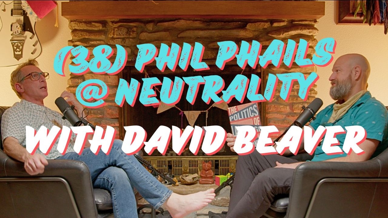 (038) Phil Phails @ Neutrality with David Beaver - YouTube