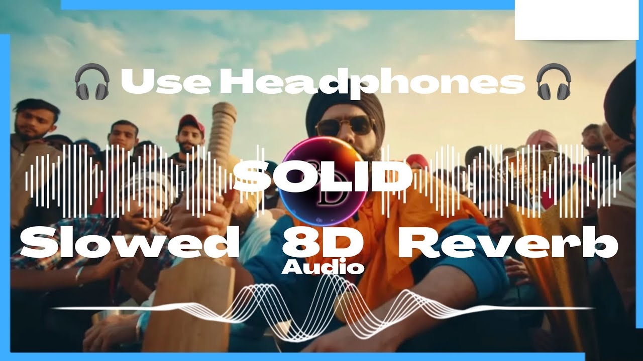 SOLID, Ammy Virk, Layers, Jaymeet, Rony Ajnali, Gill Machhrai (8D Audio ...