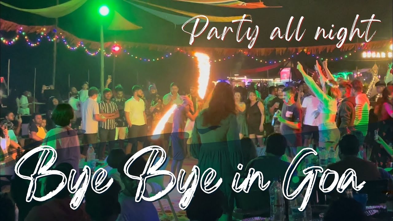 Bye-bye in Goa || 31st Night 2021 at Goa Sea Beach || Party all night ...