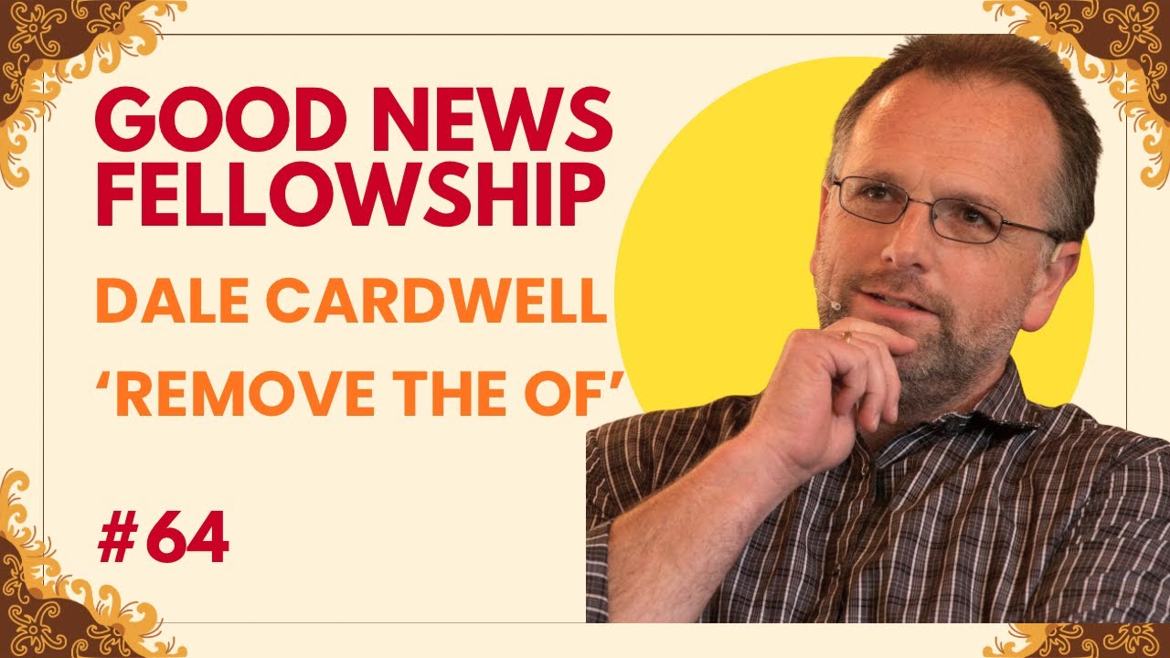 GNF #64 'Remove the Of' with Dale Cardwell - YouTube