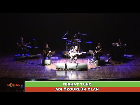 FERHAT TUNÇ - ADI ÖZGÜRLÜK OLAN (35. YIL MERSİN KONSERİ)