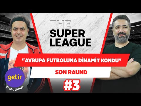 ABD sermayesi, Avrupa futboluna dinamiti koydu! | Ali Ece & Serdar Ali Çelikler | Son Raund #3
