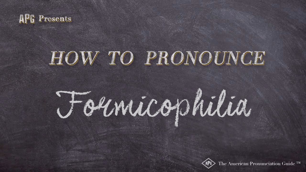 How to Pronounce Formicophilia (Real Life Examples!) - YouTube