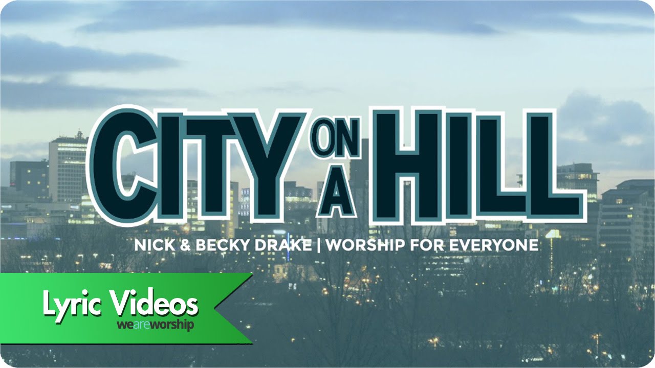Nick & Becky Drake - City On A Hill - Lyric Video - YouTube